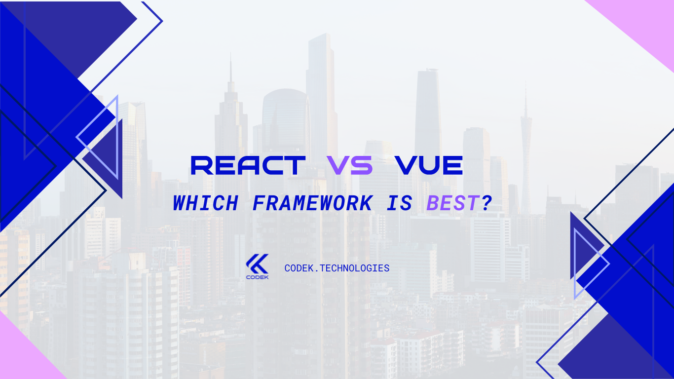 React Vs Vue Which Framework Is Best Codek Technologies
