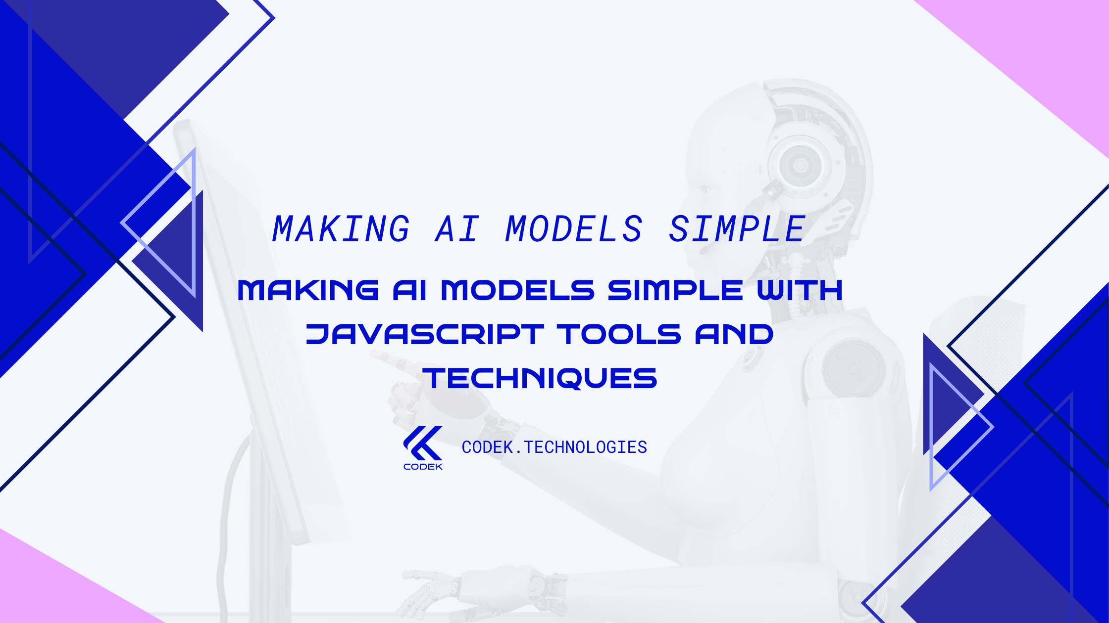 Making Ai Models Simple With Javascript Tools And Techniques Codek Technologies