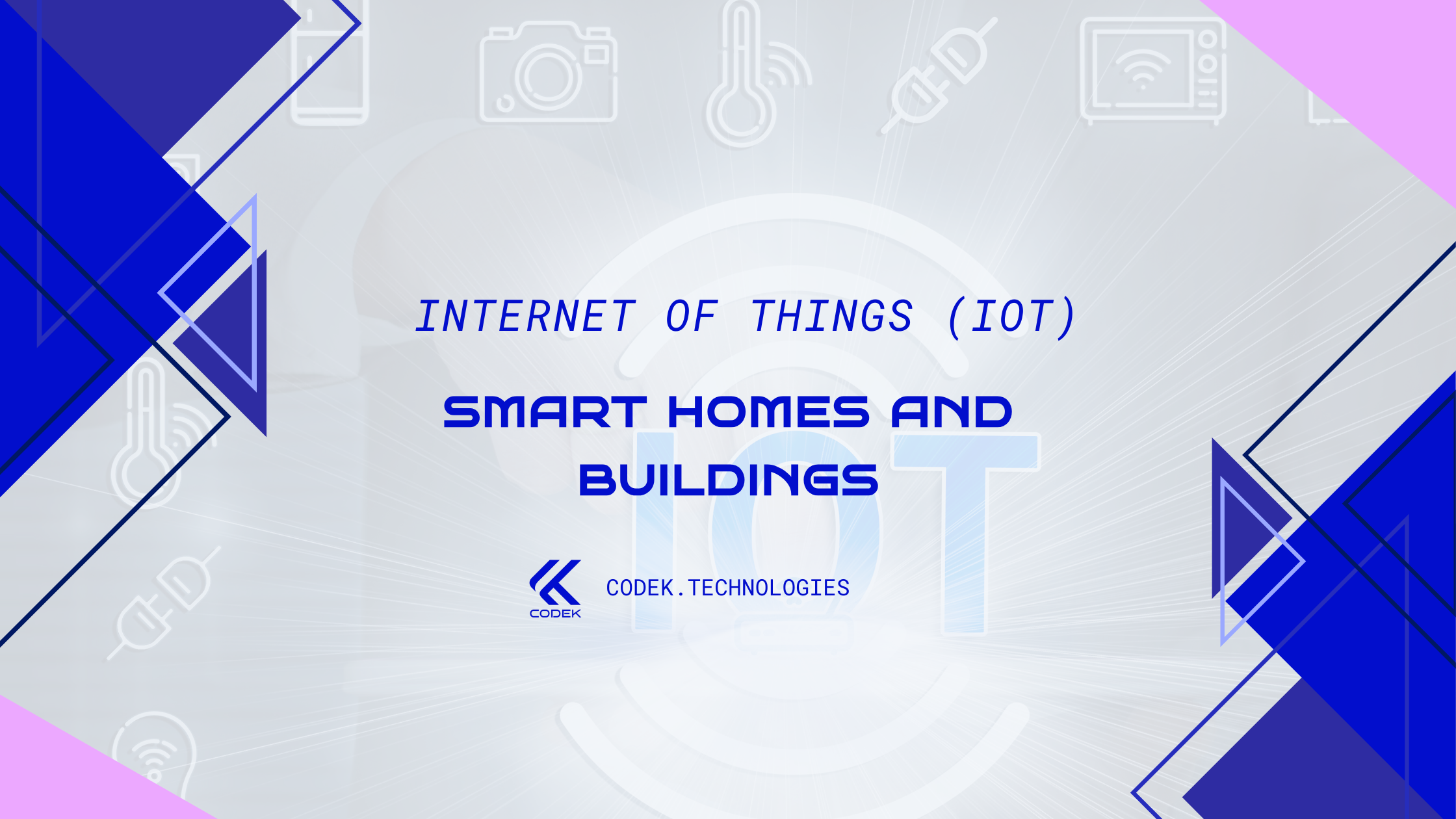 Internet of Things (IoT) in Smart Homes and Buildings - Codek Technologies